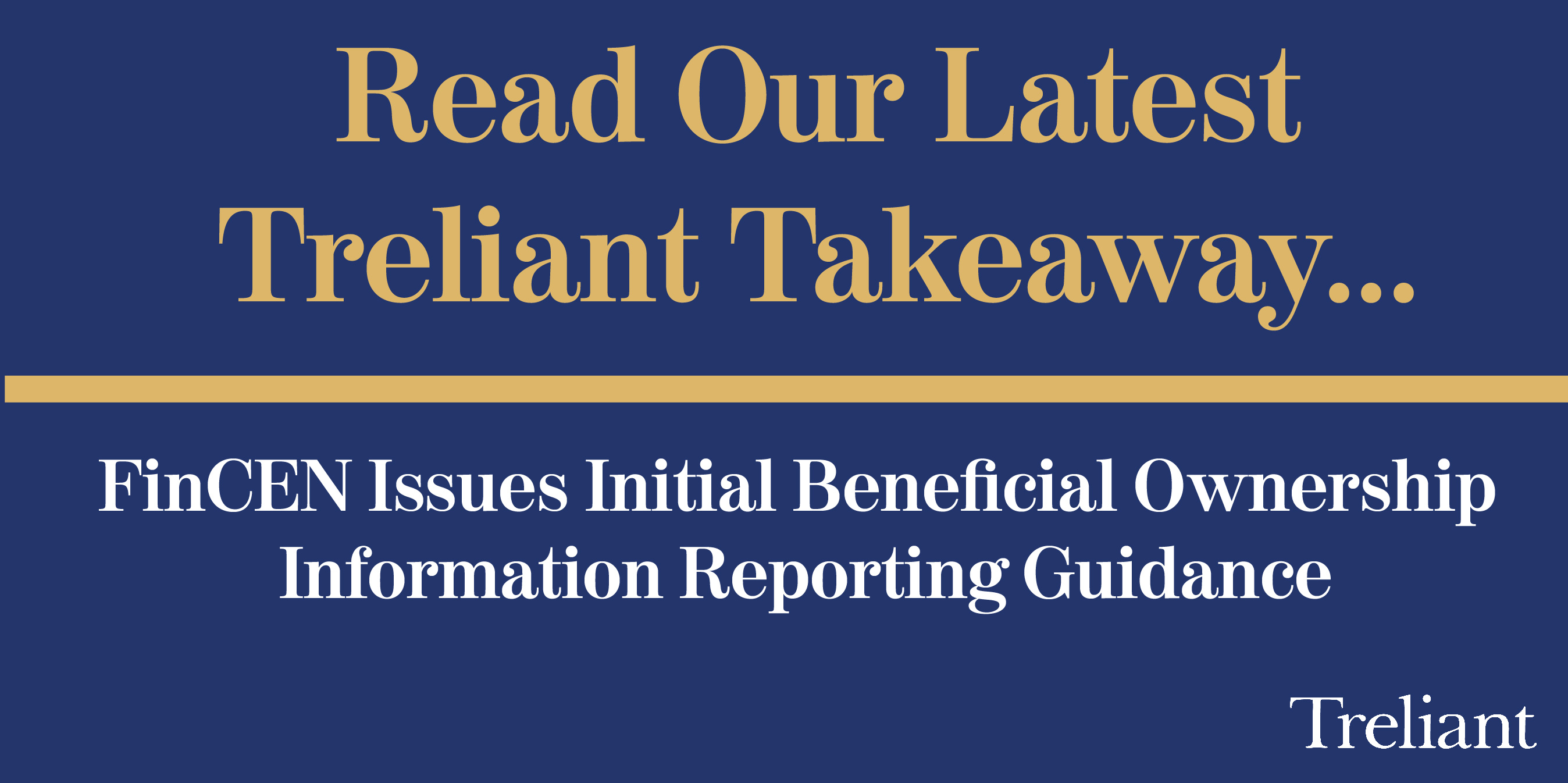 Treliant Takeaway…FinCEN Issues Initial Beneficial Ownership ...