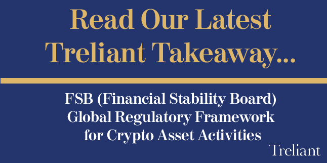 Treliant Takeaway...FSB Global Regulatory Framework for Crypto Asset ...