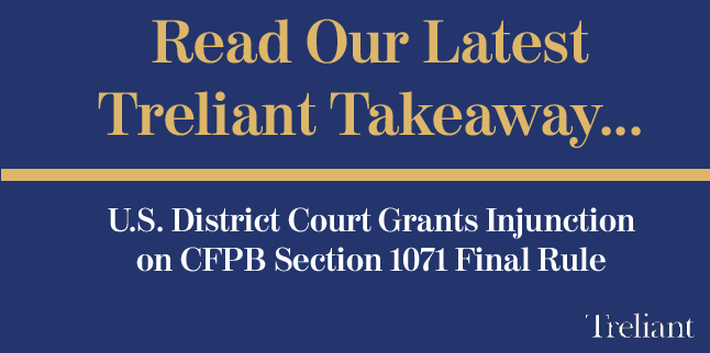 Treliant Takeaway...Injunction on CFPB Section 1071 Final Rule - Treliant