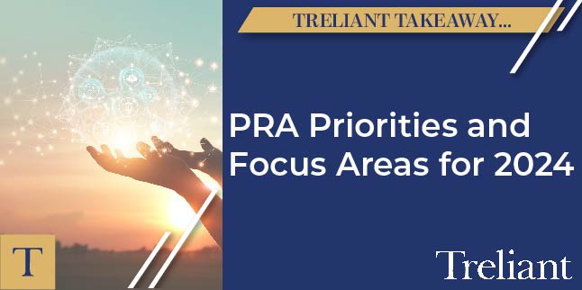 Treliant Takeaway...PRA Priorities and Focus Areas for 2024 - Treliant